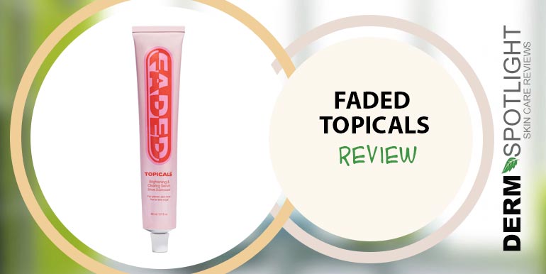 Topicals Faded: Review of Topicals Faded Serum for Dark Spot